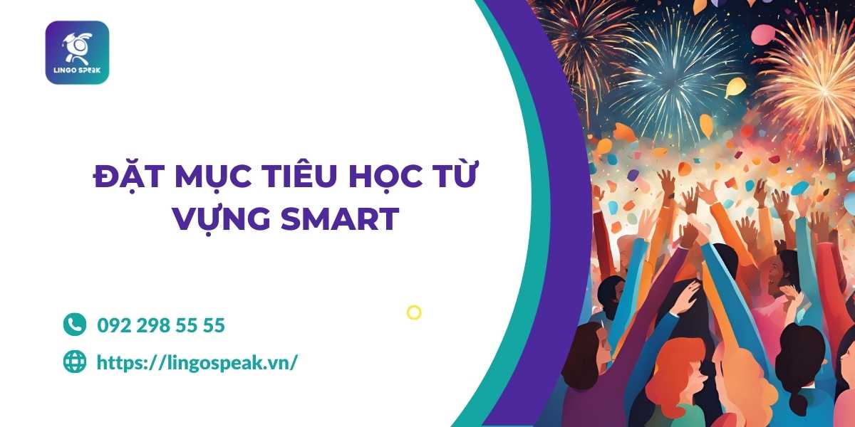 Đặt mục tiêu học từ vựng SMART - Đăng ký thi Linguaskill Cambridge